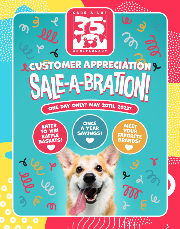 35th Anniversary Customer Appreciation Sale-A-Bration - Care-A-Lot Pet ...